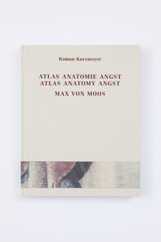Max von Moos - Atlas, Anatomie, Angst - KUNSTMUSEUM LUZERN